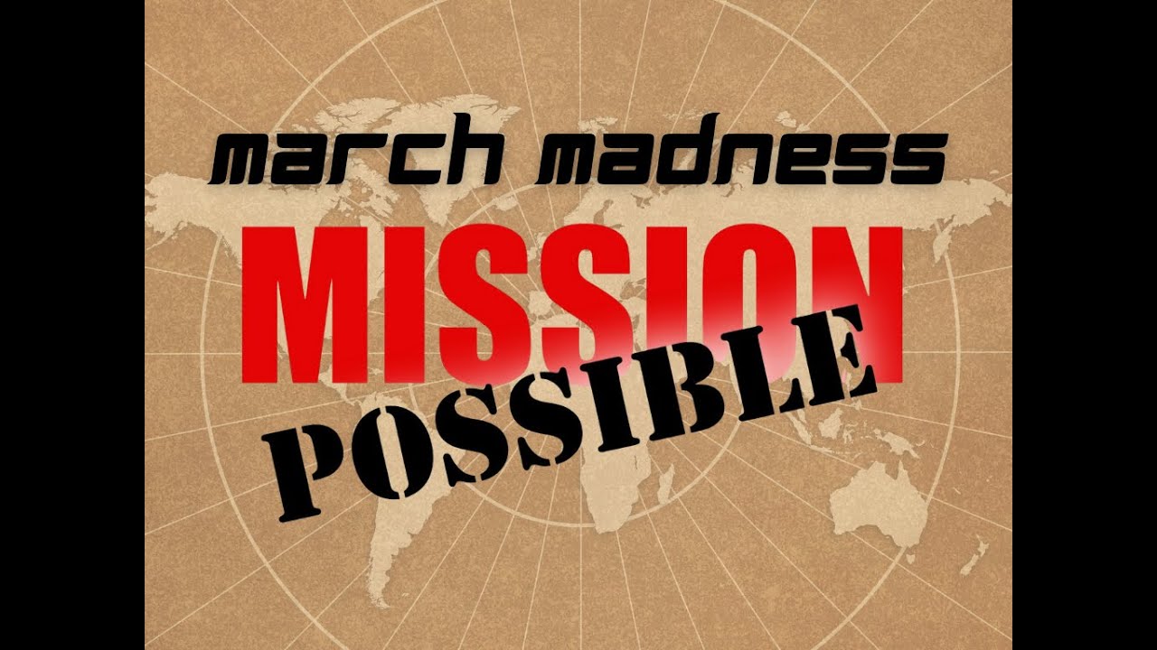 March Madness - Mission Possible: What Does The Lord Require - Nate ...