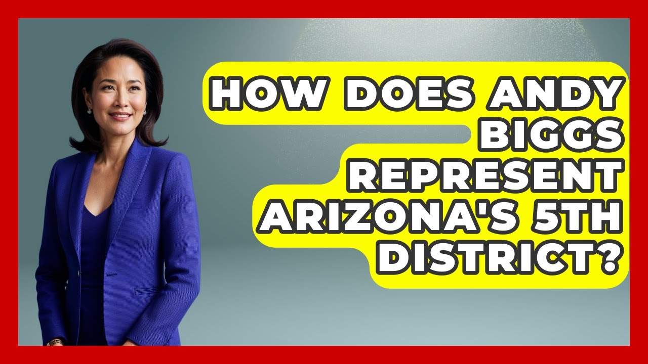 How Does Andy Biggs Represent Arizona's 5th District? | The Right ...
