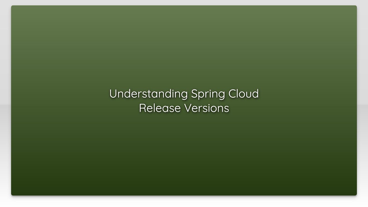 Understanding Spring Cloud Release Versions - YouTube
