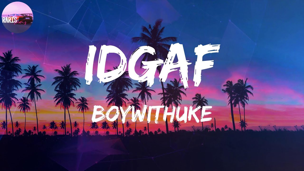 BoyWithUke - IDGAF (Lyric Video) - YouTube