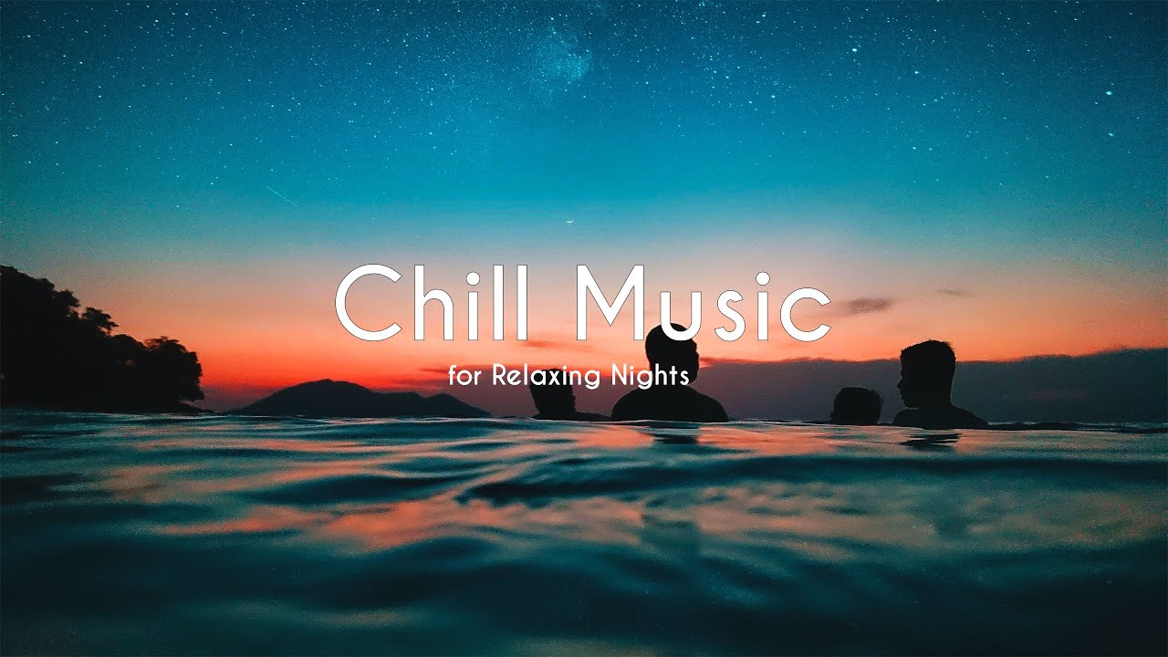 Chillout Smooth Music for RELAXING NIGHTS - Chill Background Music ...