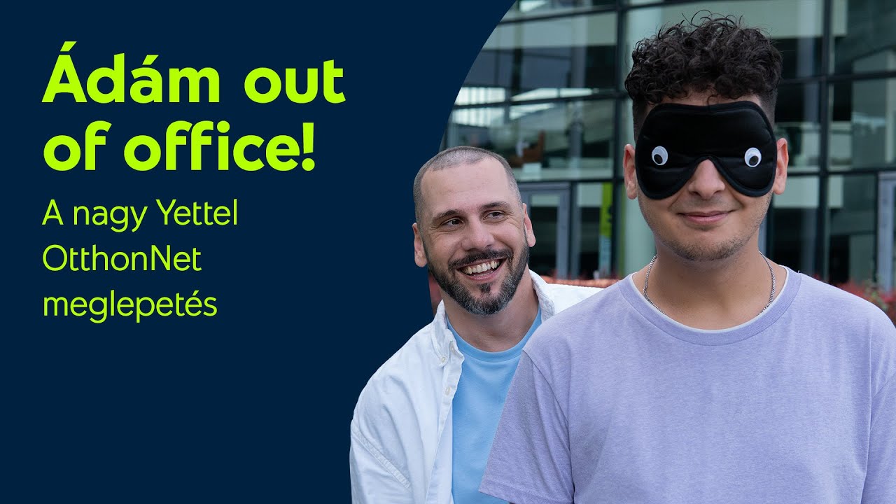 Ádám out of office! A nagy Yettel OtthonNet meglepetés – Yettel # ...
