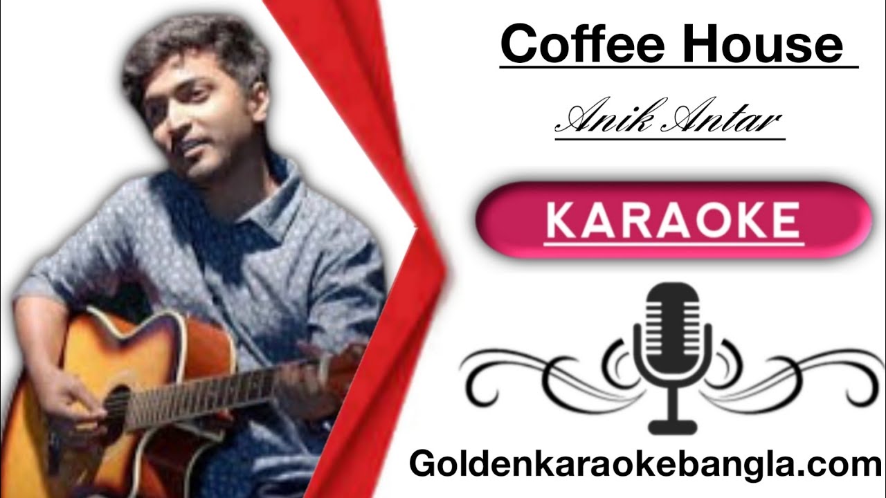 Coffee House | কফি হাউজ | Bangla Karaoke By Anik Antar With Lyrics ...