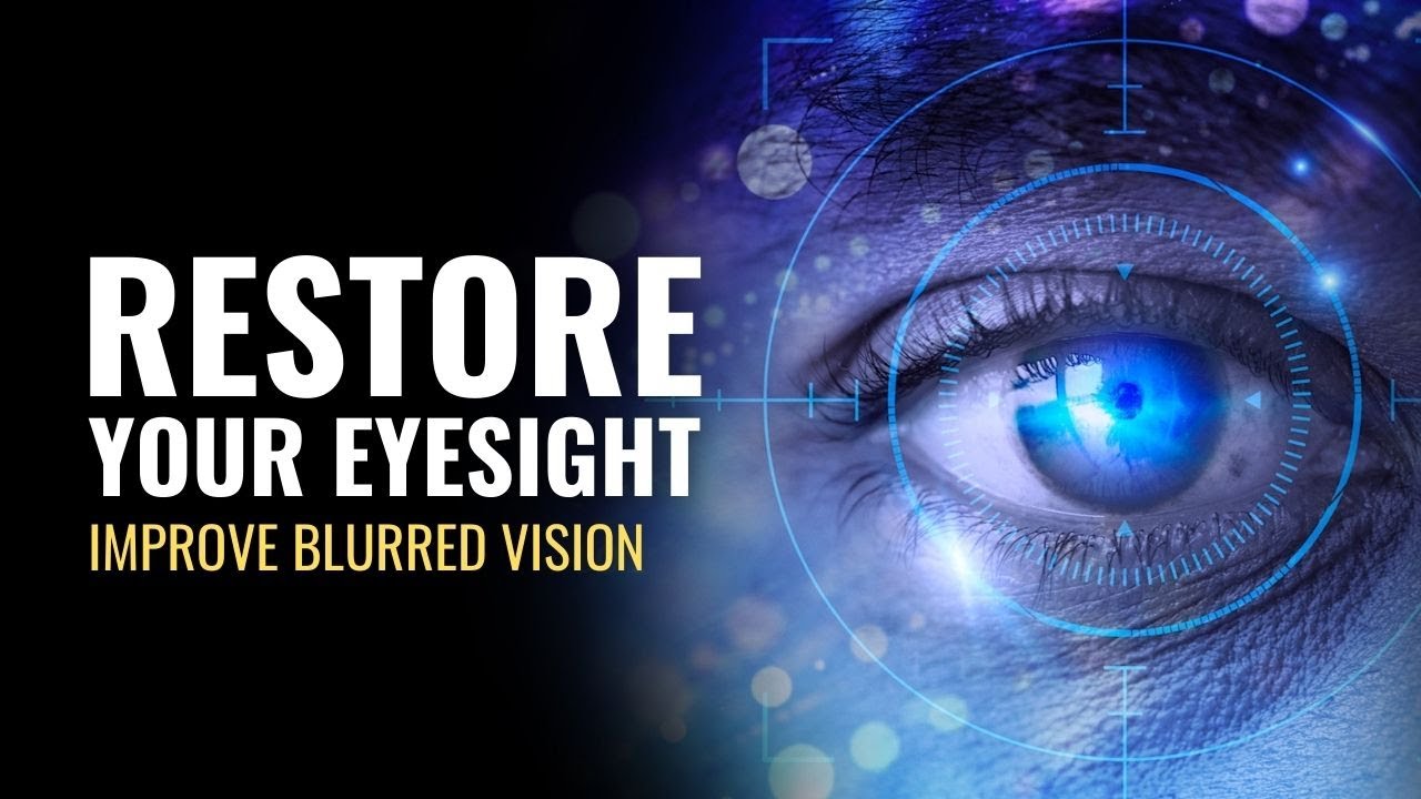 Restore Your Eyesight | Eye Regeneration Meditation | Sharpen Your ...