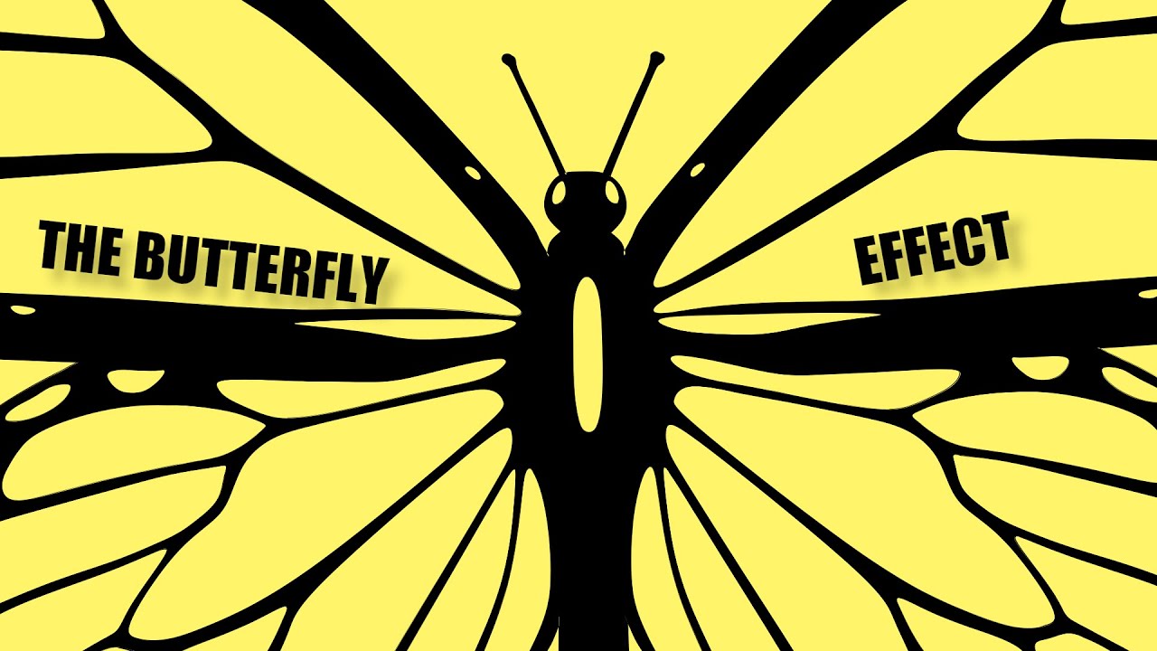 WHAT IS THE BUTTERFLY EFFECT? AND HOW IT EFFECTS US - YouTube