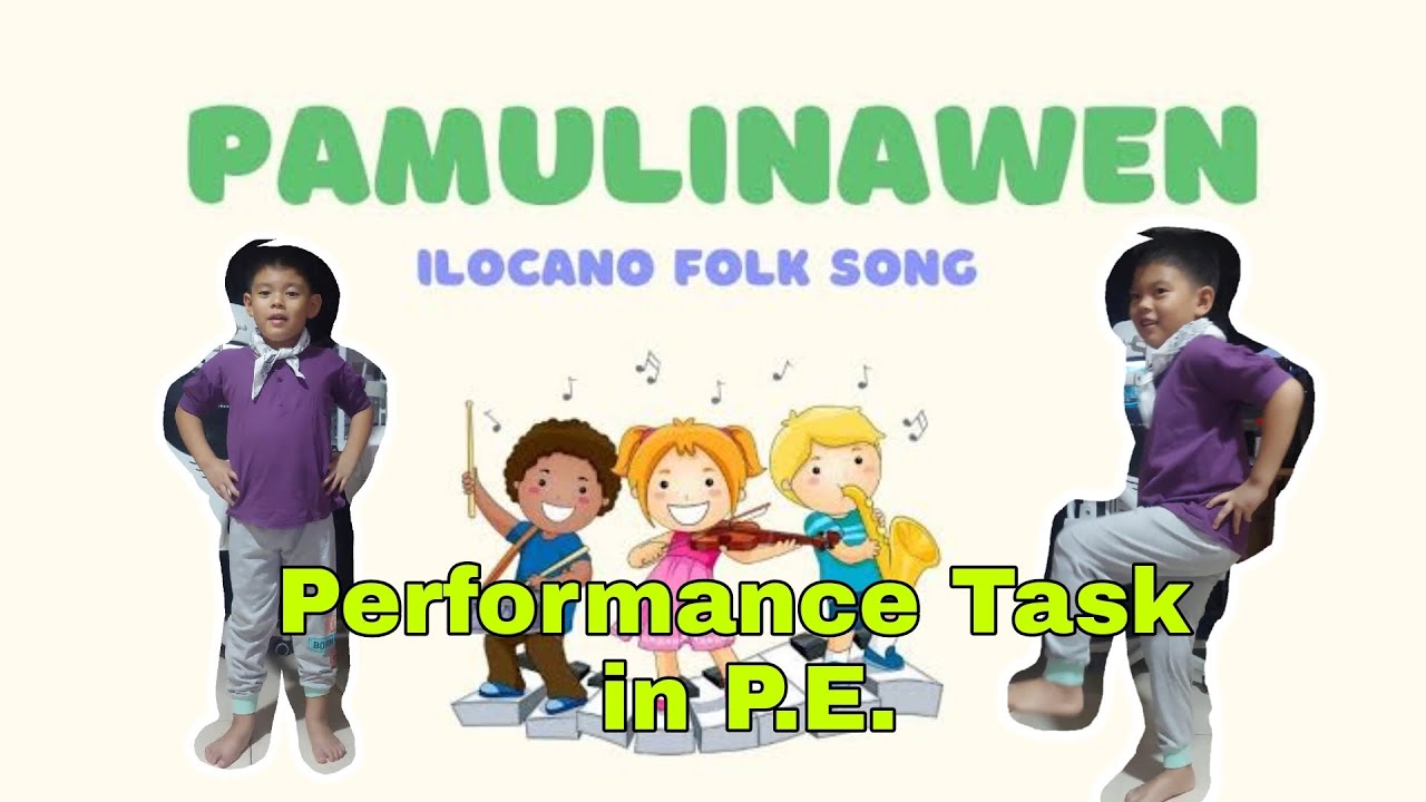 Performance Task in P.E. ( PAMULINAWEN Ilokano Folk Song ) - YouTube