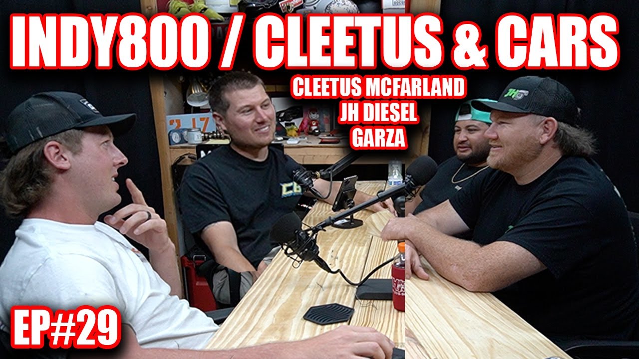 Cleetus Mcfarland, JH Diesel & Garza | Pre Indy800 & C&C Talk (Gets ...
