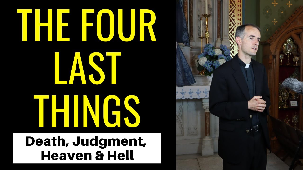 The Four Last Things (Death, Judgment, Heaven, Hell) - YouTube