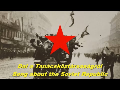 Dal a Tanácsköztársaságról - Song about the Soviet Republic (Hungarian ...