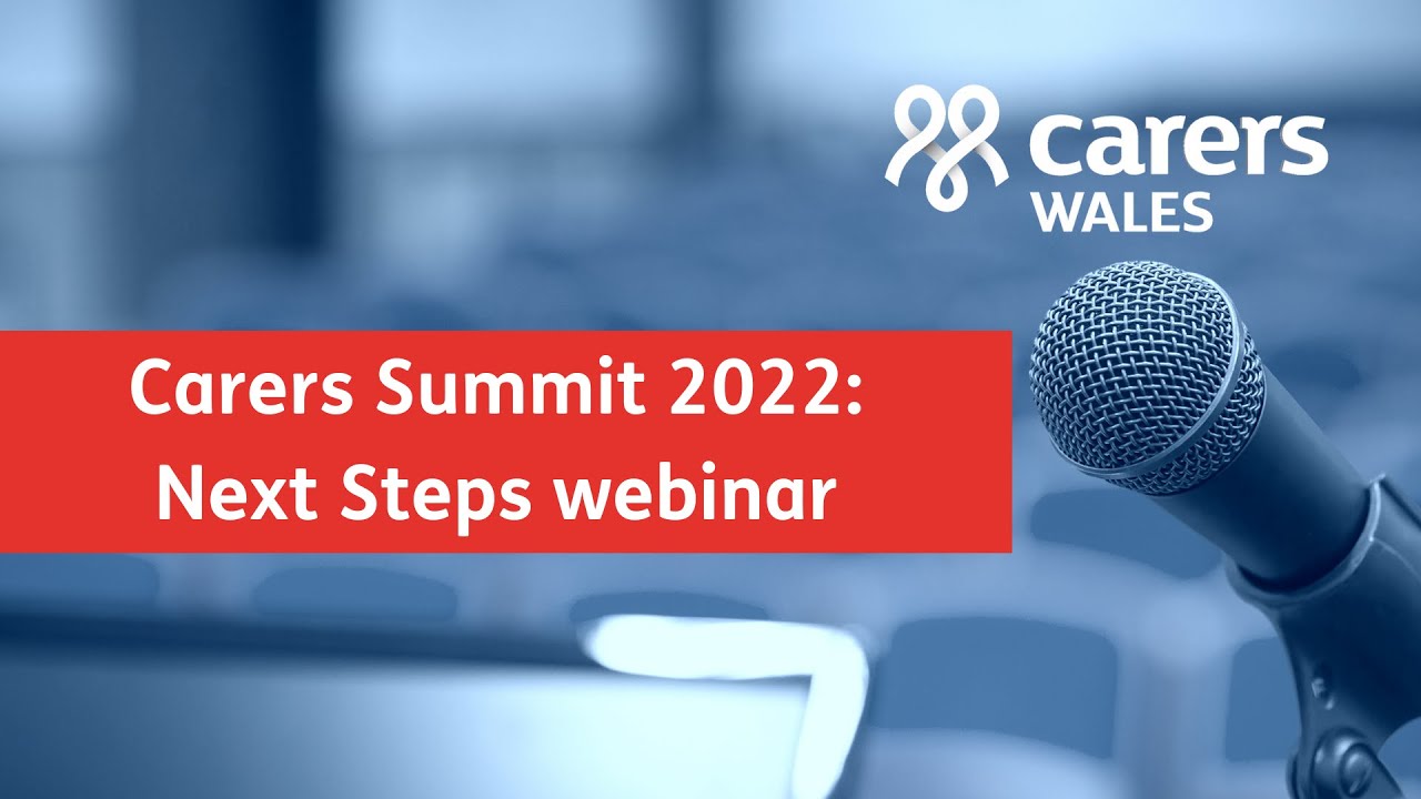 Carers Summit: Next Steps Webinar - YouTube