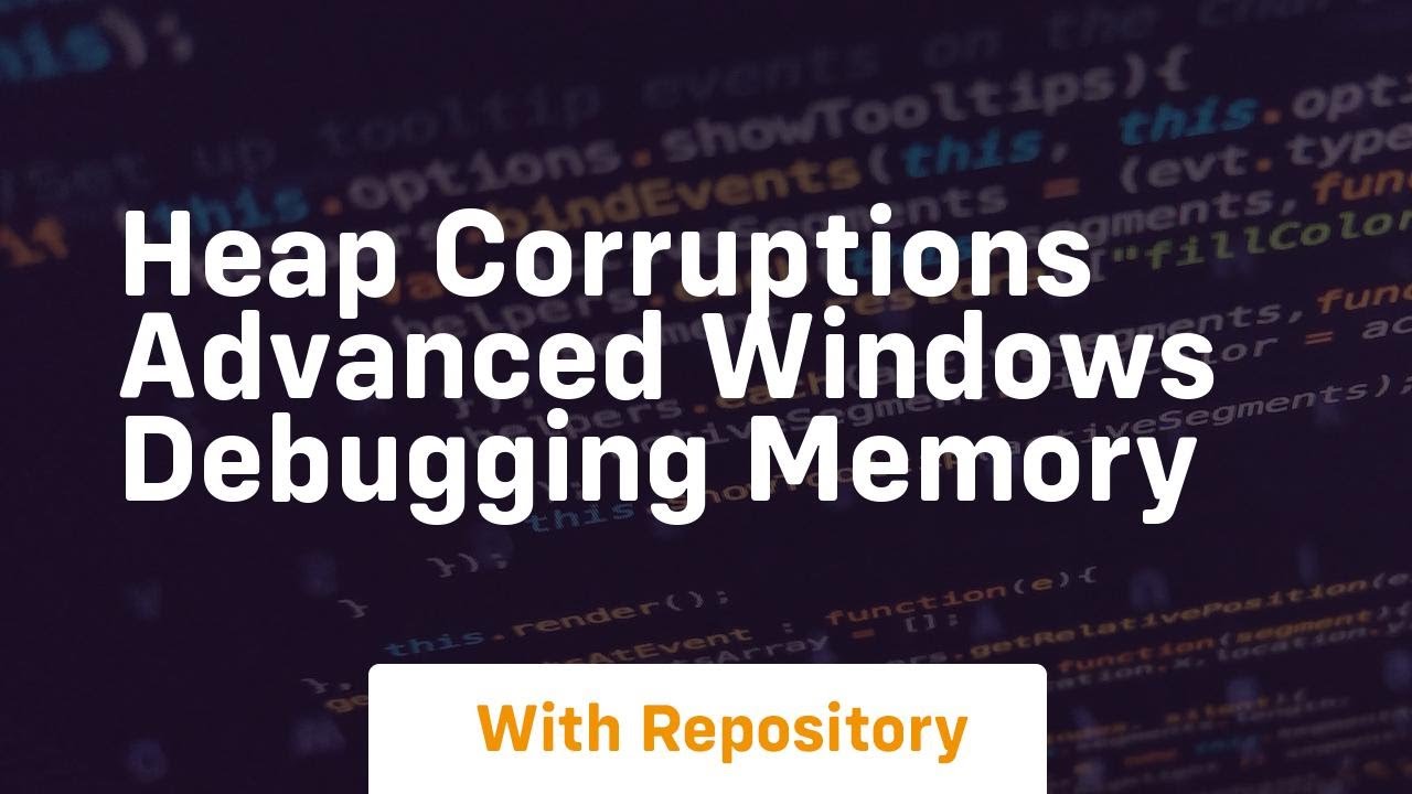 heap corruptions advanced windows debugging memory - YouTube