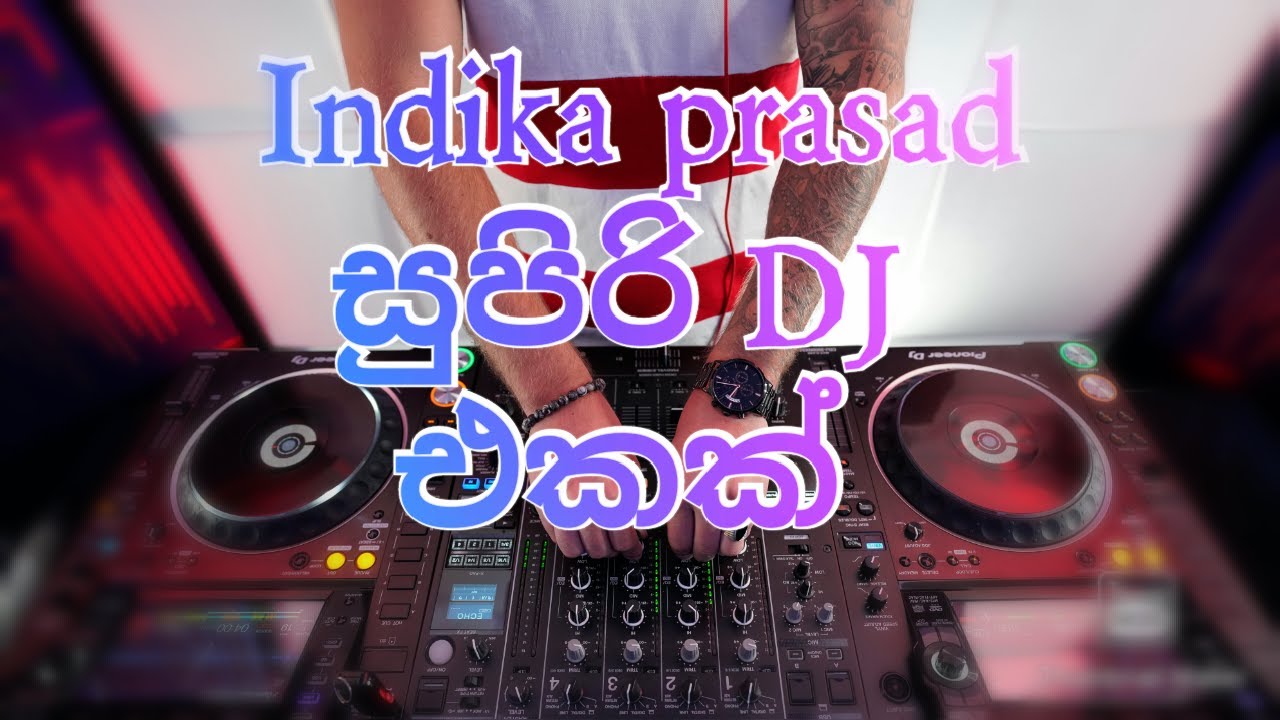 indika prasad supiri dj ekak - YouTube
