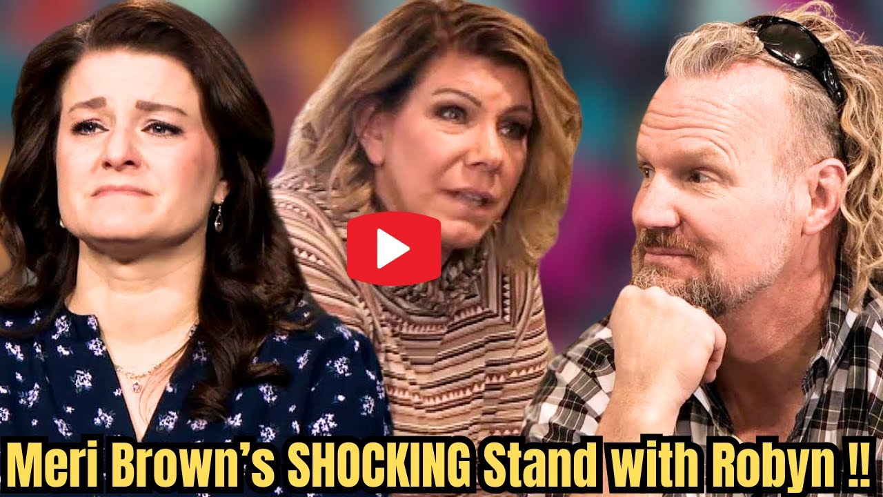 Heartbreaking! Meri Brown STANDS STRONG with Robyn & Kody Brown After ...