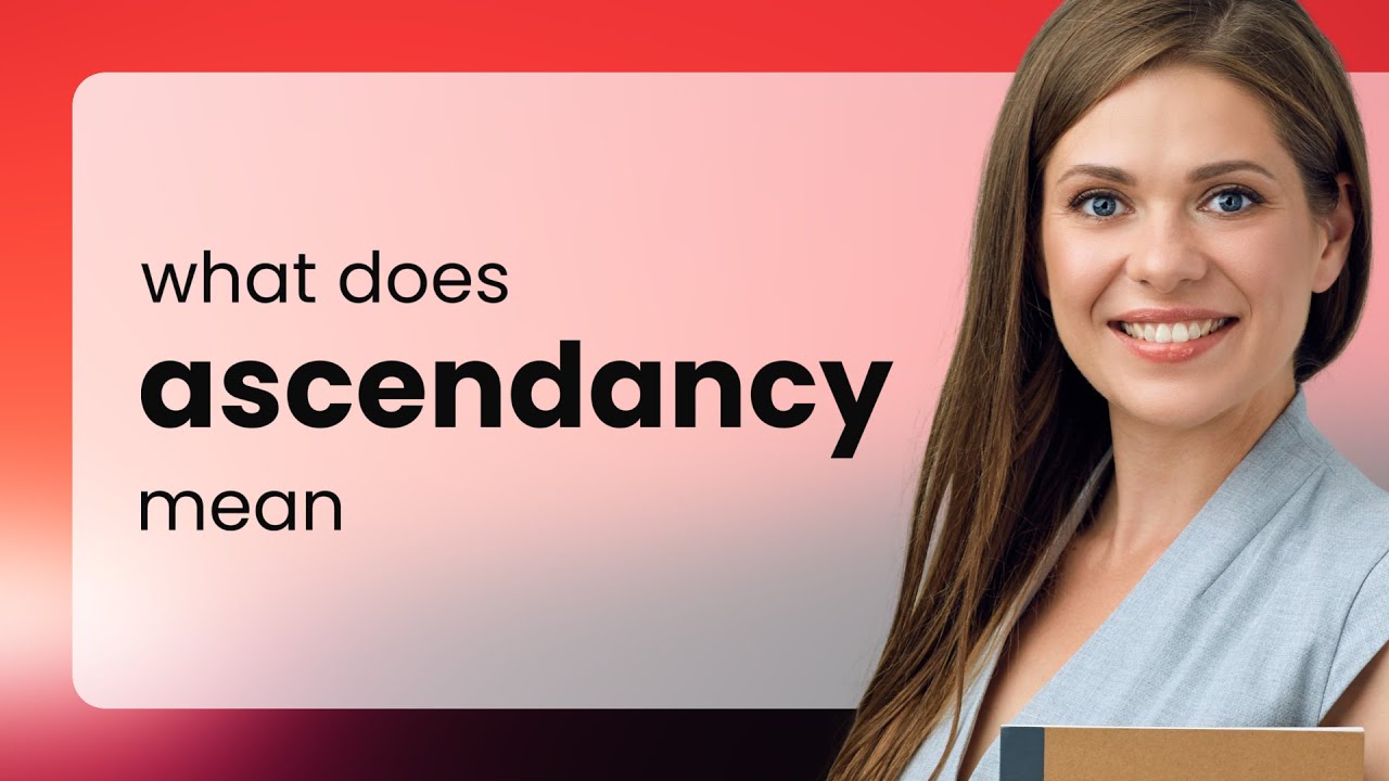 Ascendancy • ASCENDANCY meaning - YouTube