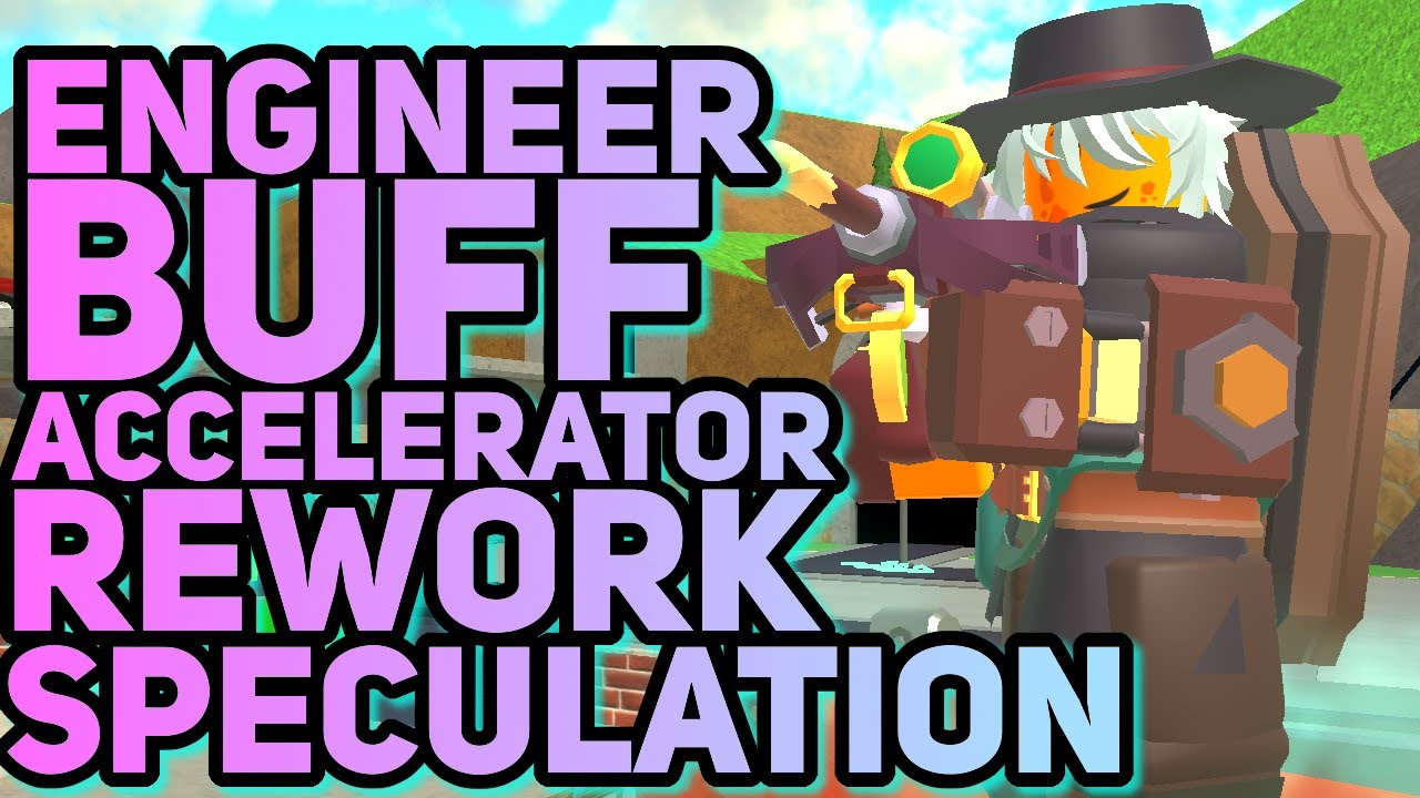 ENGINEER BUFF & ACCELERATOR BUFF SPECULATION - Tower Defense Simulator ...