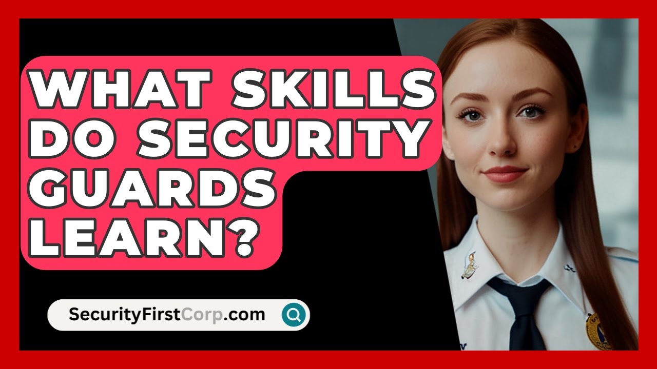 What Skills Do Security Guards Learn? - SecurityFirstCorp.com - YouTube