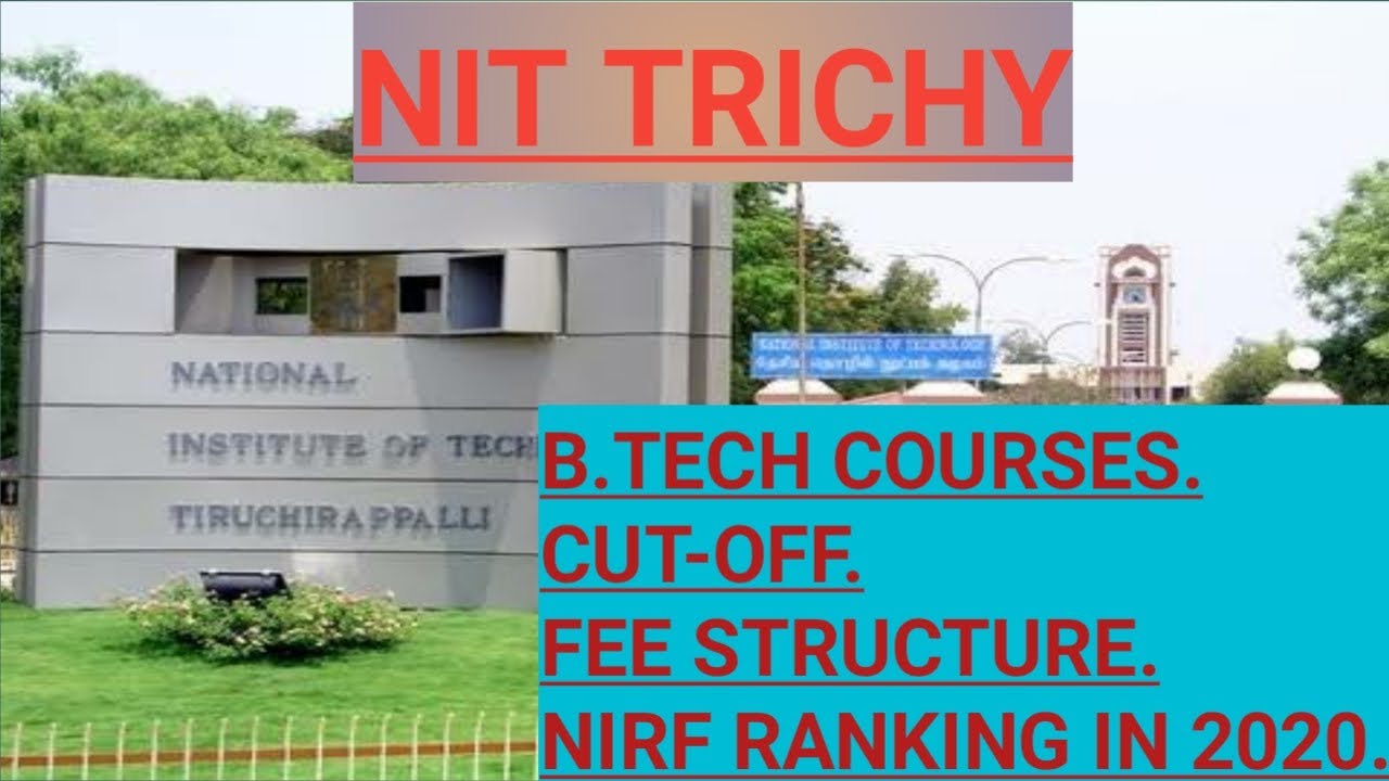 NIT TRICHY| CUT-OFF ,COURSES ,FEE STRUCTURE,NIRF RANKING IN 2020.| - YouTube