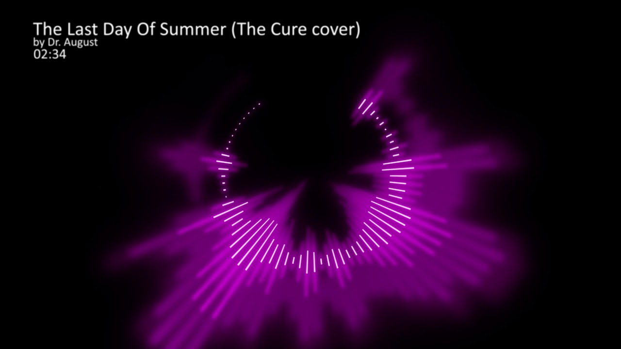 Dr August The Last Day Of Summer The Cure Cover YouTube dr-august-the-last-day-of-summer-the-cure-cover-youtube