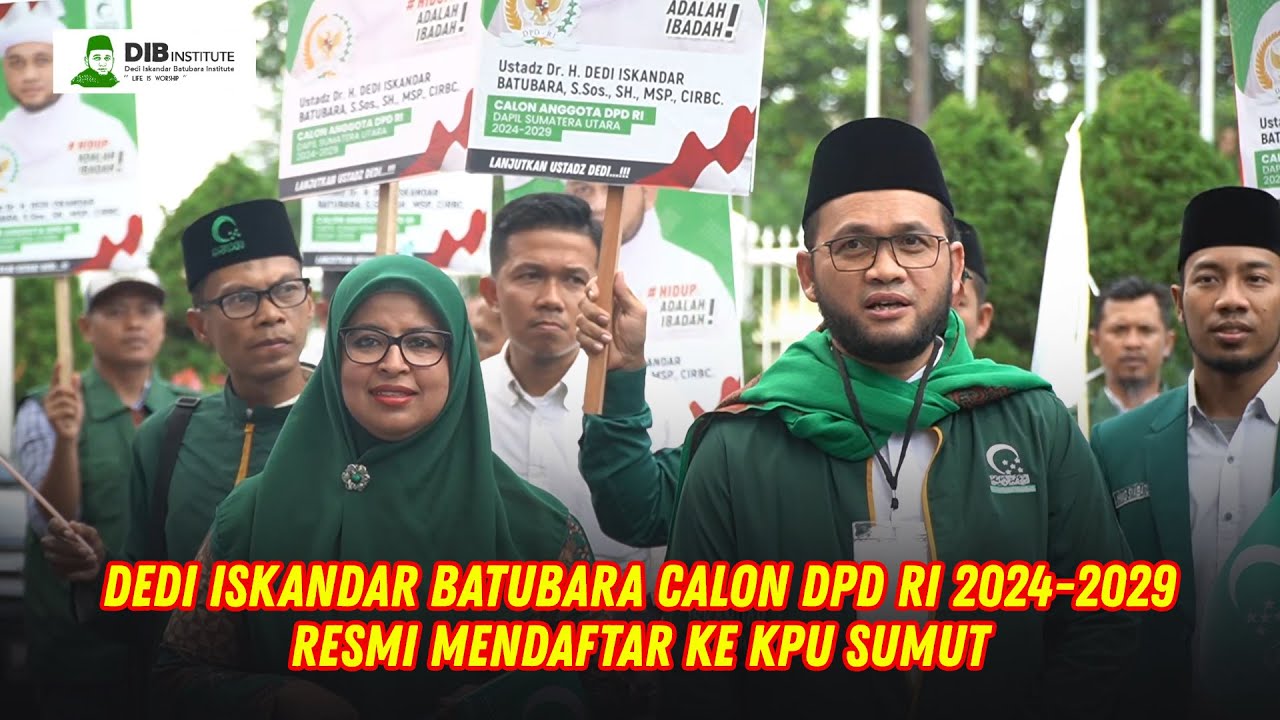 DEDI ISKANDAR BATUBARA BAKAL CALON DPD RI 2024-2029 RESMI MENDAFTAR KE ...