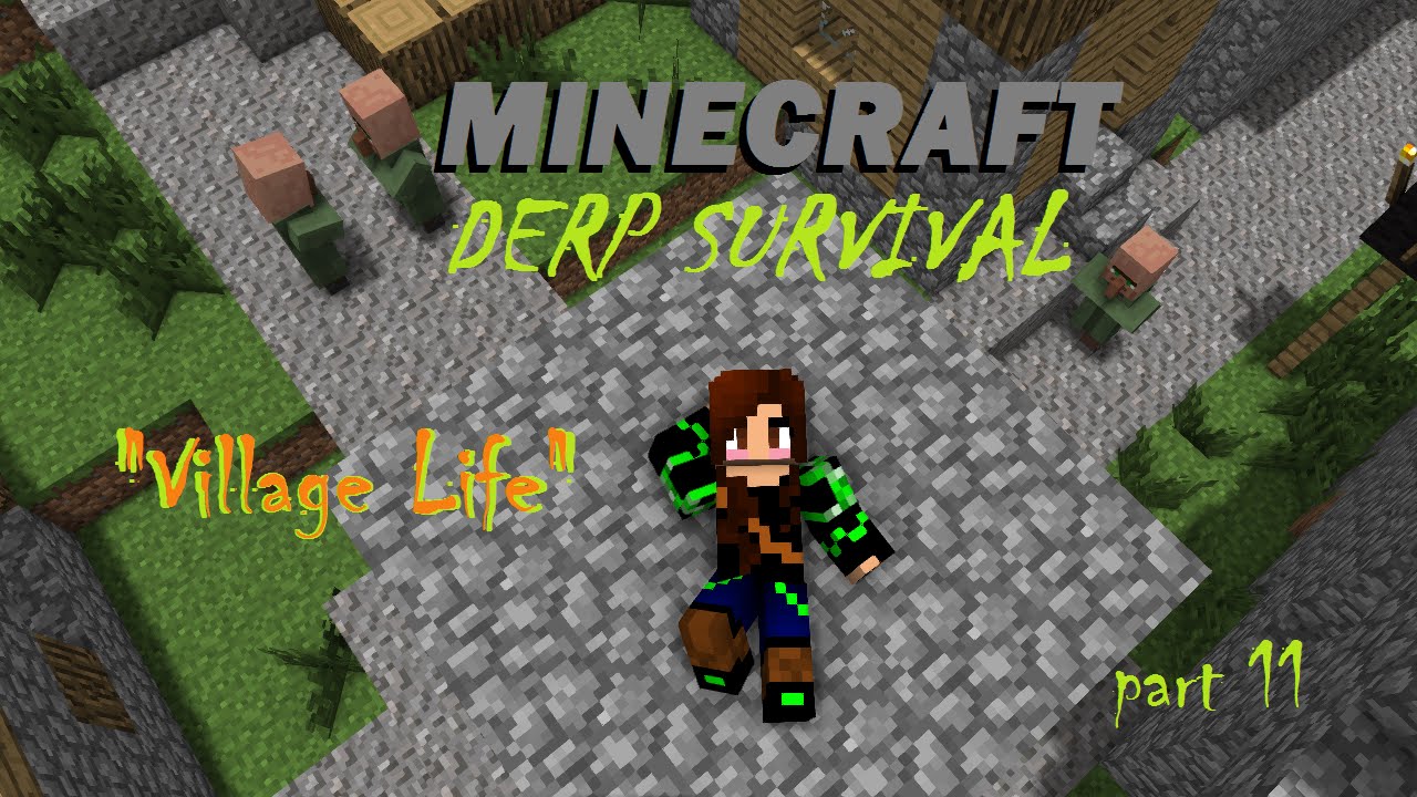 MINECRAFT-Derp Survival part11 "Village Life" - YouTube
