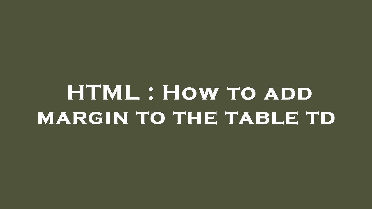 HTML : How to add margin to the table td - YouTube