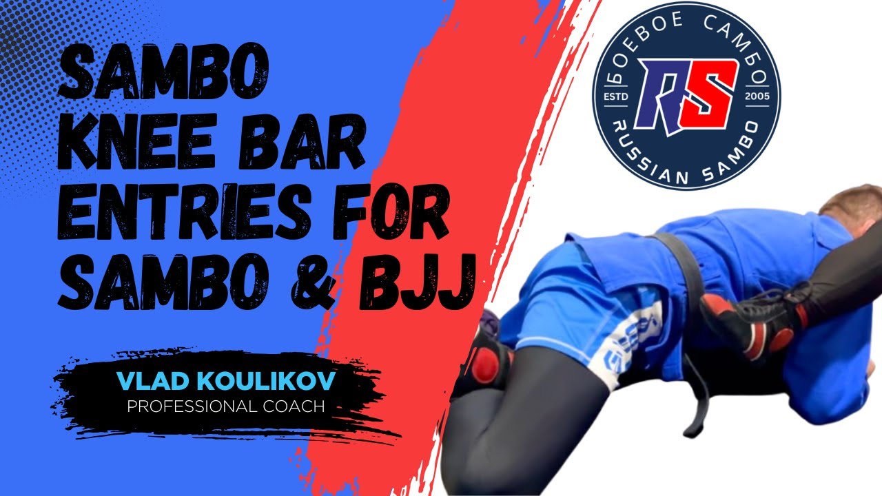 Sambo Knee Bar Entries For Sambo & BJJ - YouTube