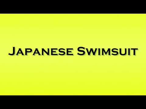Pronunciation of Japanese Swimsuit