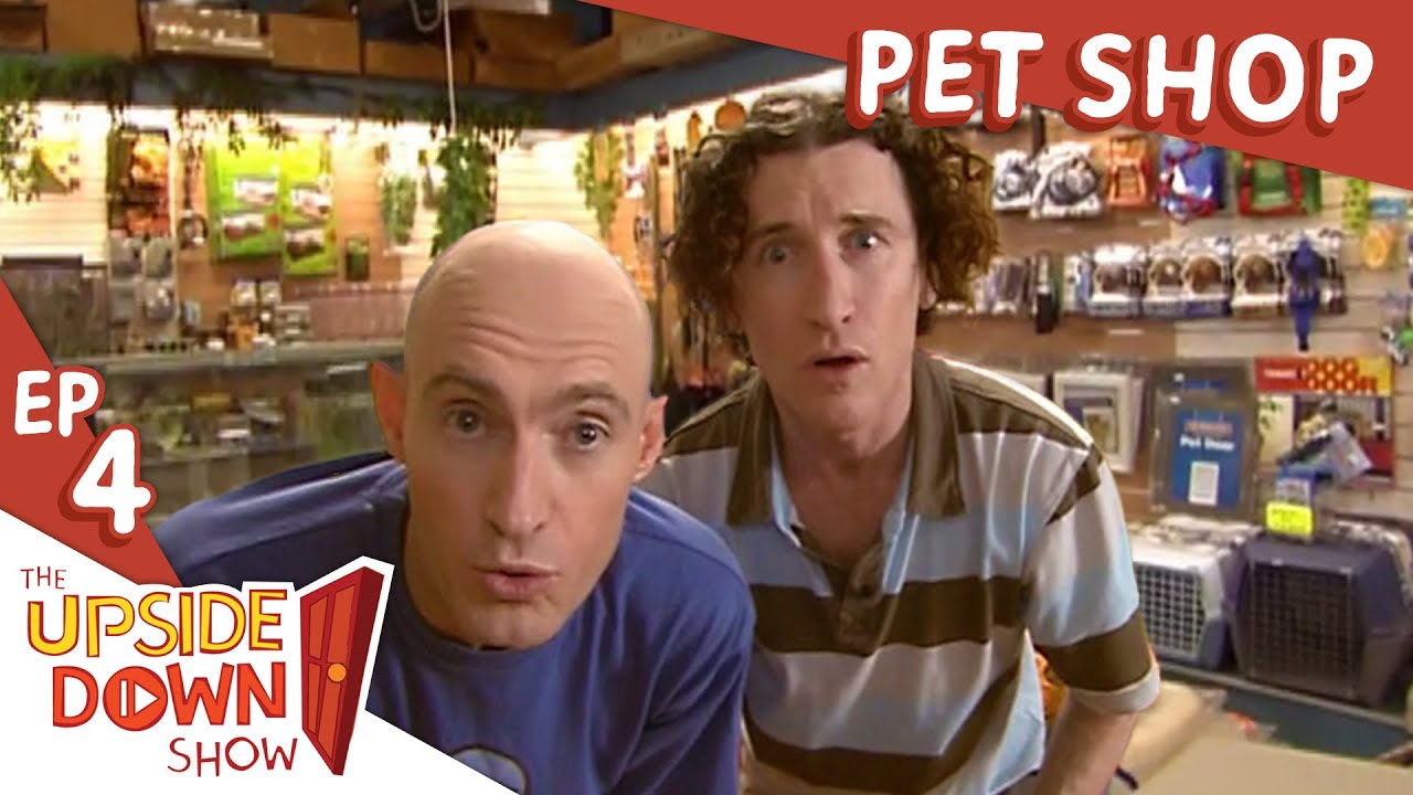 The Upside Down Show: Ep 4- Pet Shop - YouTube