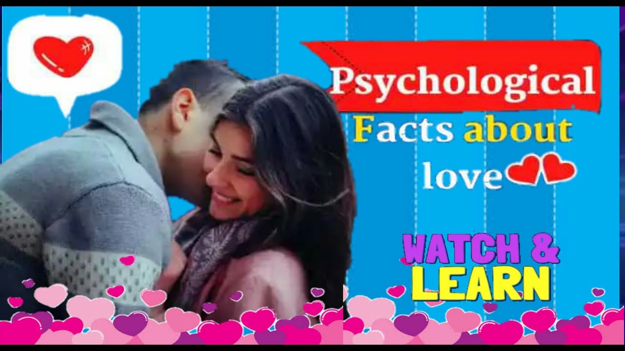 Psychological Facts About Love You Probably Didnt Know Watch And Learn