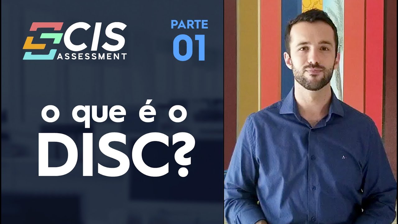 01: O que é o DISC? | Perfis Comportamentais DISC & CIS Assessment ...