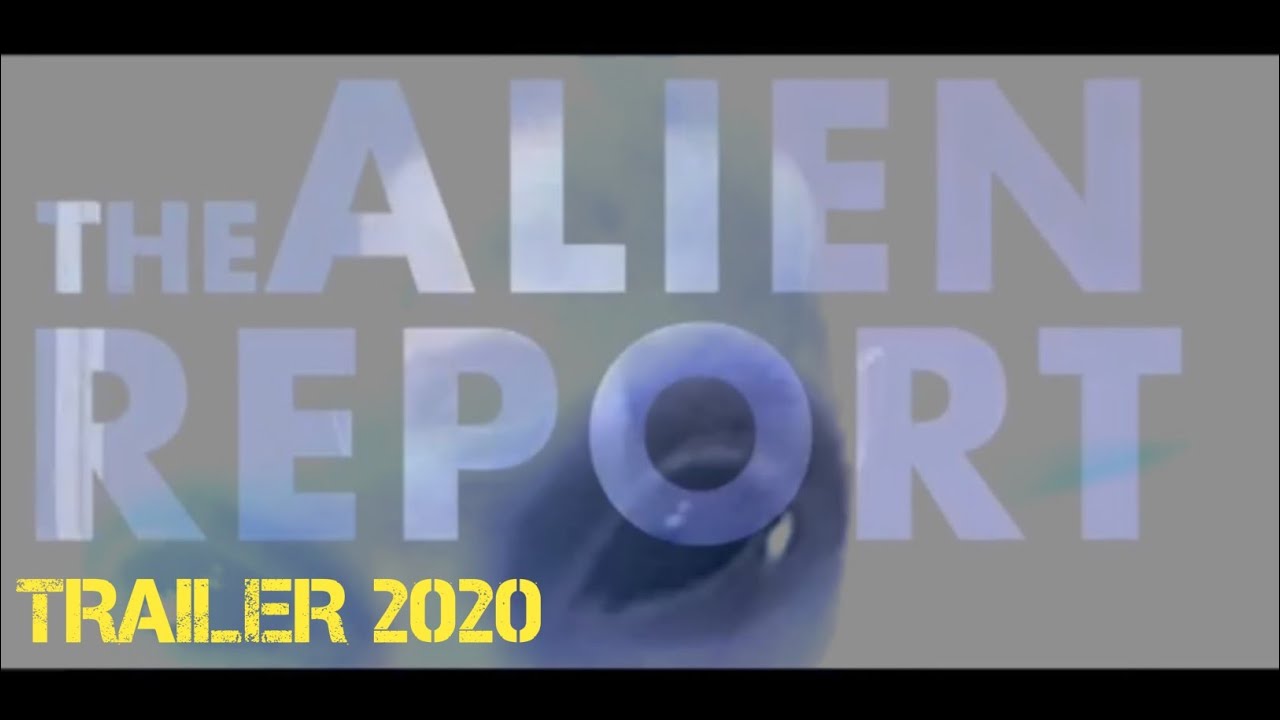 THE ALIEN REPORT Trailer 2020 - YouTube