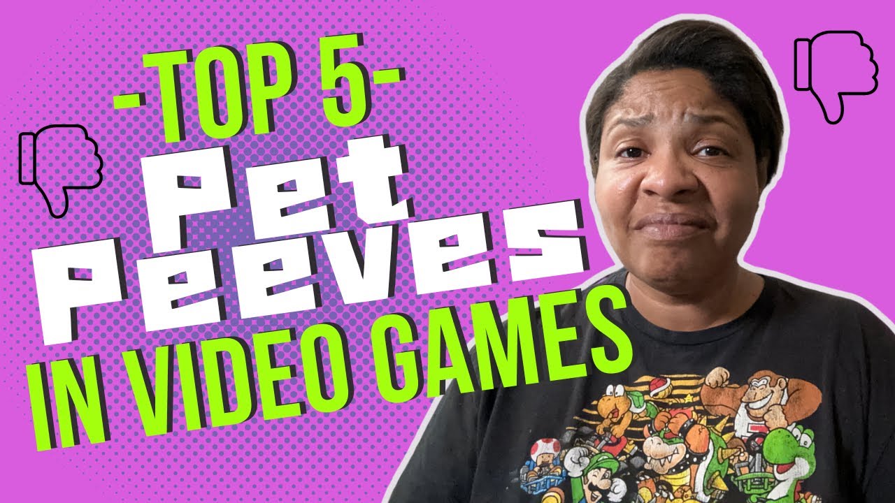 My Top 5 Pet Peeves in Video Games - YouTube