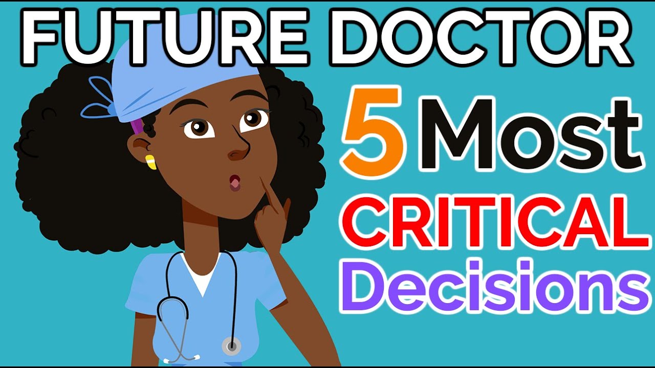 5 Most Important Decisions for Future Doctors - YouTube