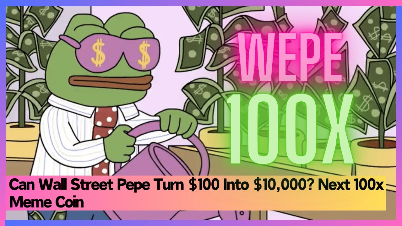 Can Wall Street Pepe (WEPE) Turn $100 Into $10,000? Next 100x Meme Coin ...