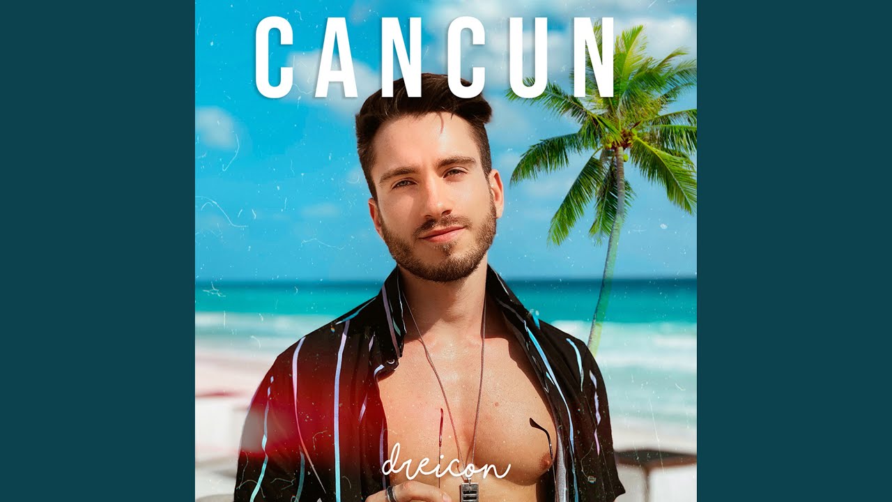 Cancun - Dreicon: Song Lyrics, Music Videos & Concerts