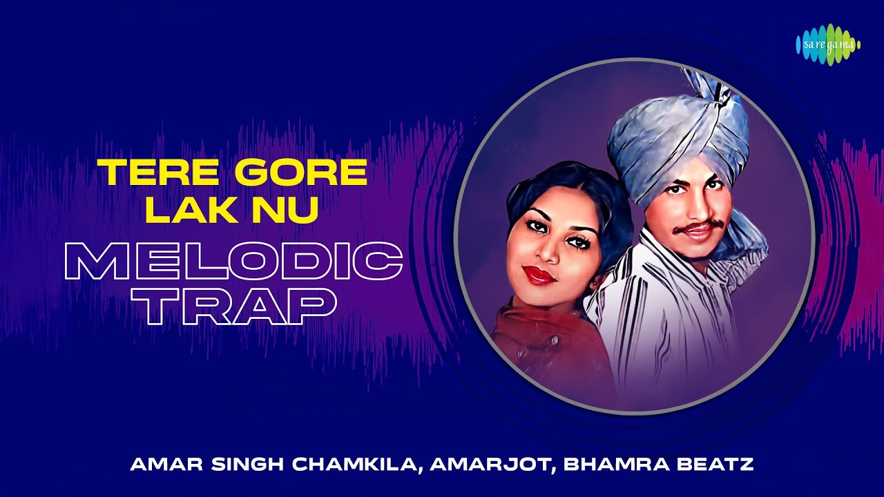 Tere Gore Lak Nu - Melodic Trap | Amar Singh Chamkila | Amarjot ...