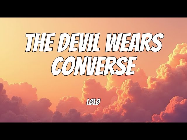 LØLØ - the devil wears converse (Lyrics) Acordes - Chordify