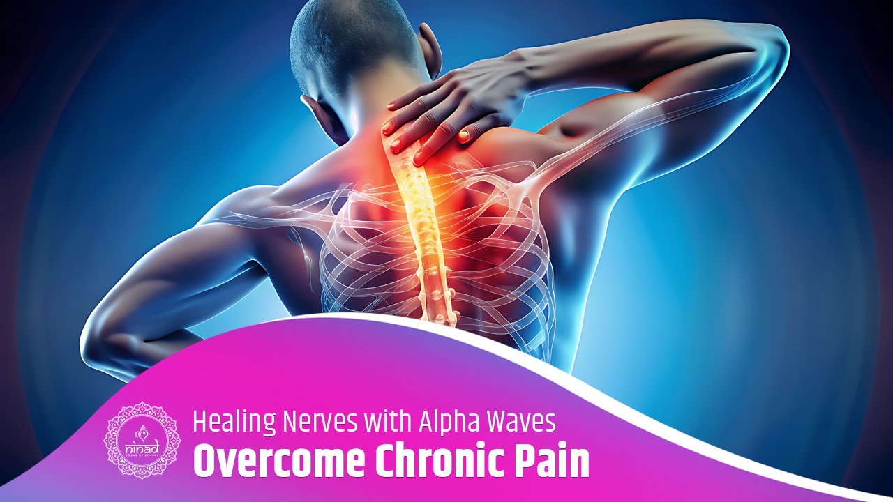 Healing Nerves with Alpha Waves | Overcome Chronic Pain | The Miracle ...