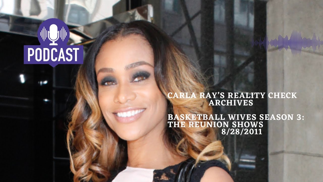 The Archives: Carla Ray’s Reality Check Podcast - Basketball Wives ...