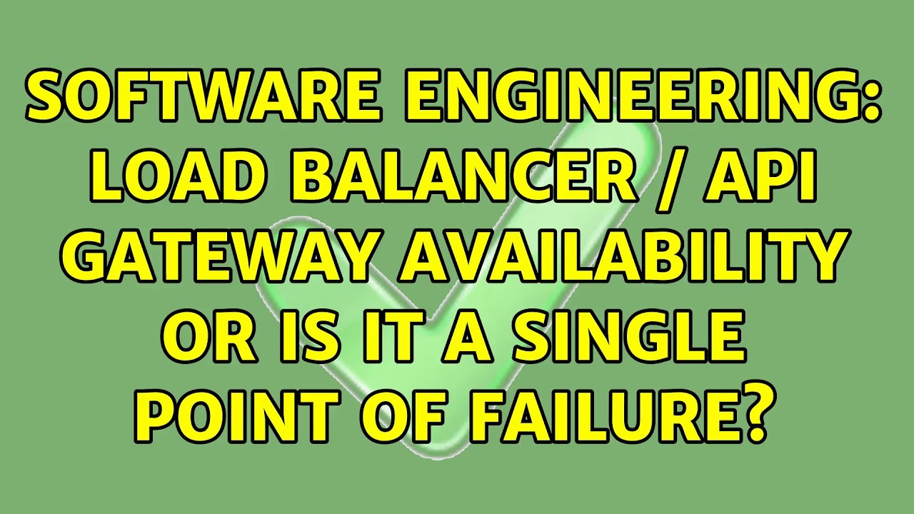 Software Engineering: Load Balancer / API Gateway availability or is it ...