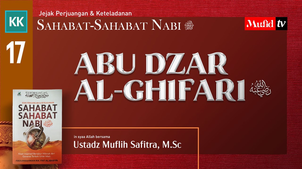 SERI #17 ABU DZAR AL-GHIFARI (Sahabat Nabi) | Ustadz Muflih Safitra, M ...