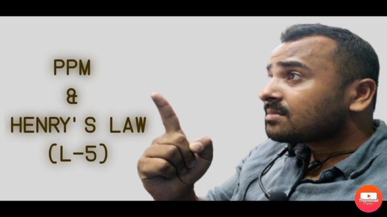 Lecture 5 (ppm,Henry's law) introduction of solutions - YouTube