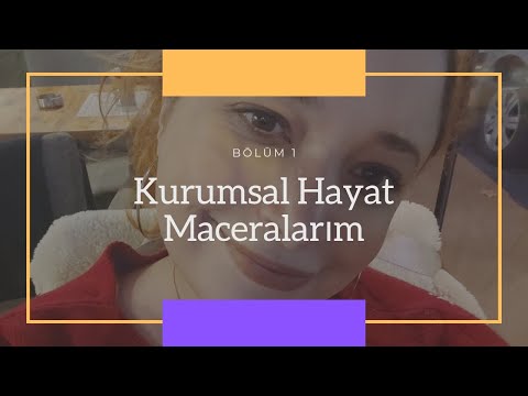 Kurumsaldan Nasıl Kurtuluyorum / Bölüm 1