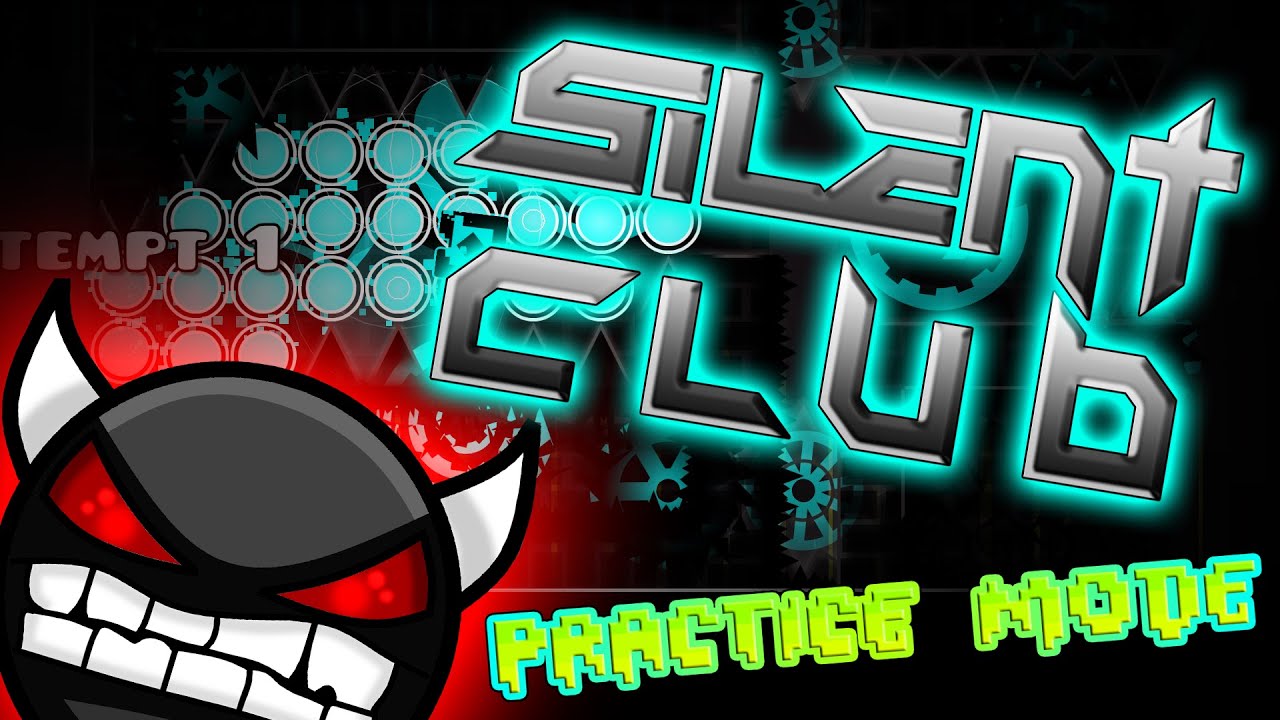 Geometry Dash - Silent Club [FULL PRACTICE] - Play 1107696 - YouTube