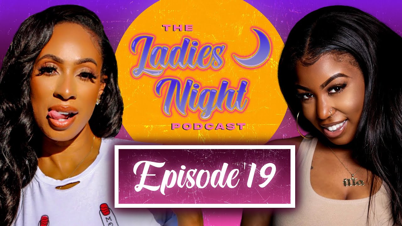 Ladies Night Podcast EP 19 - YouTube