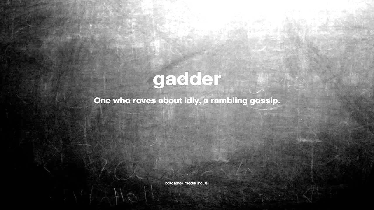 What does gadder mean - YouTube