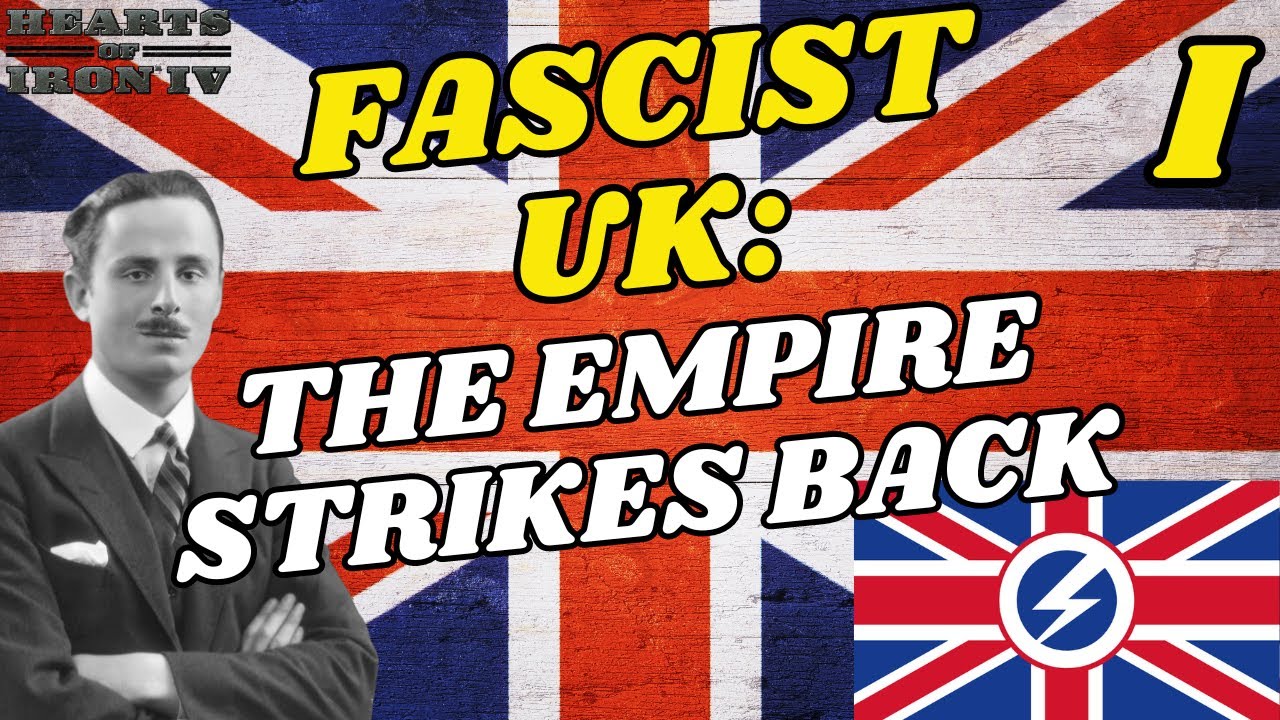 Fascist UK Guide: The Empire Strikes Back! | Part I | HOI4 Country ...