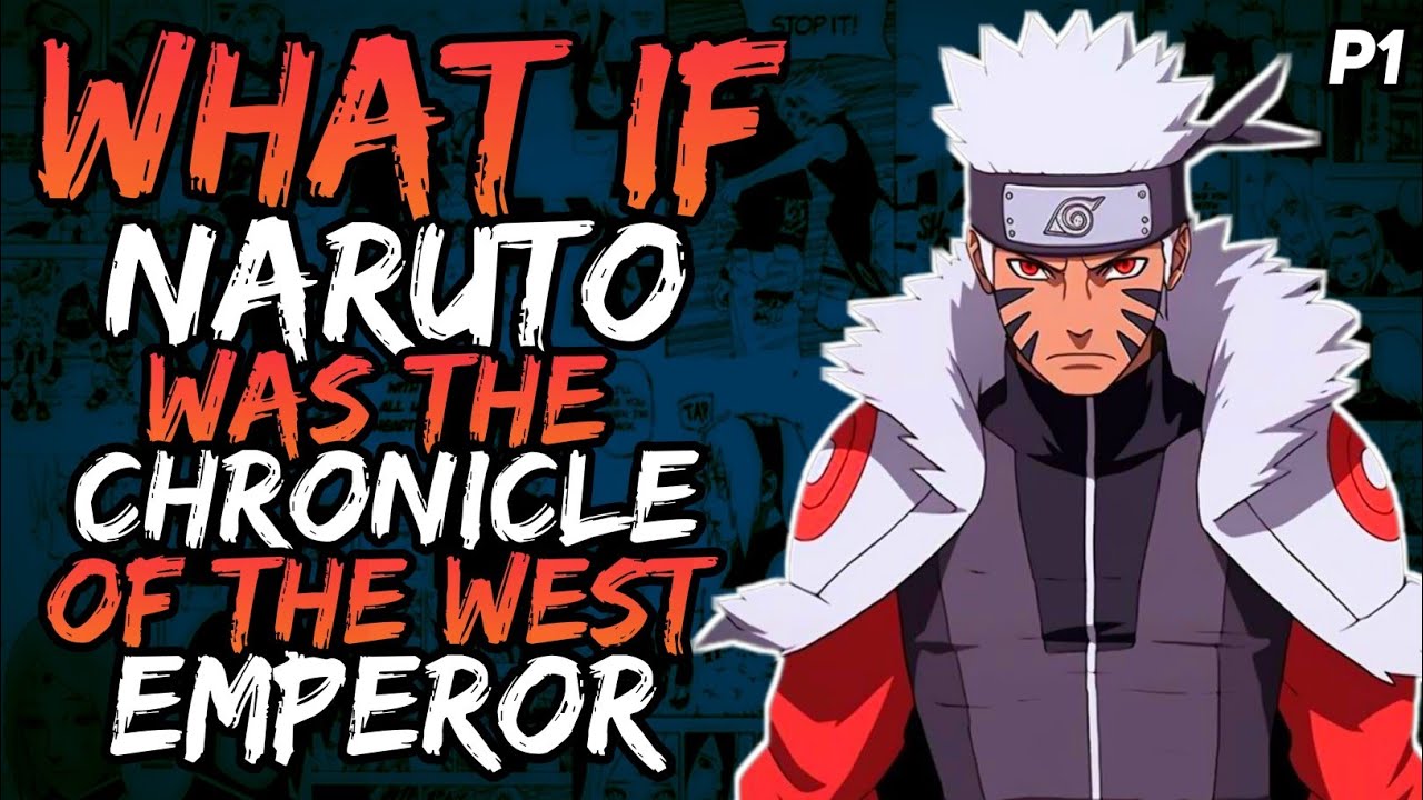 What if Naruto was the Chronicle of The West Emperor? [ Part 1 ] - YouTube