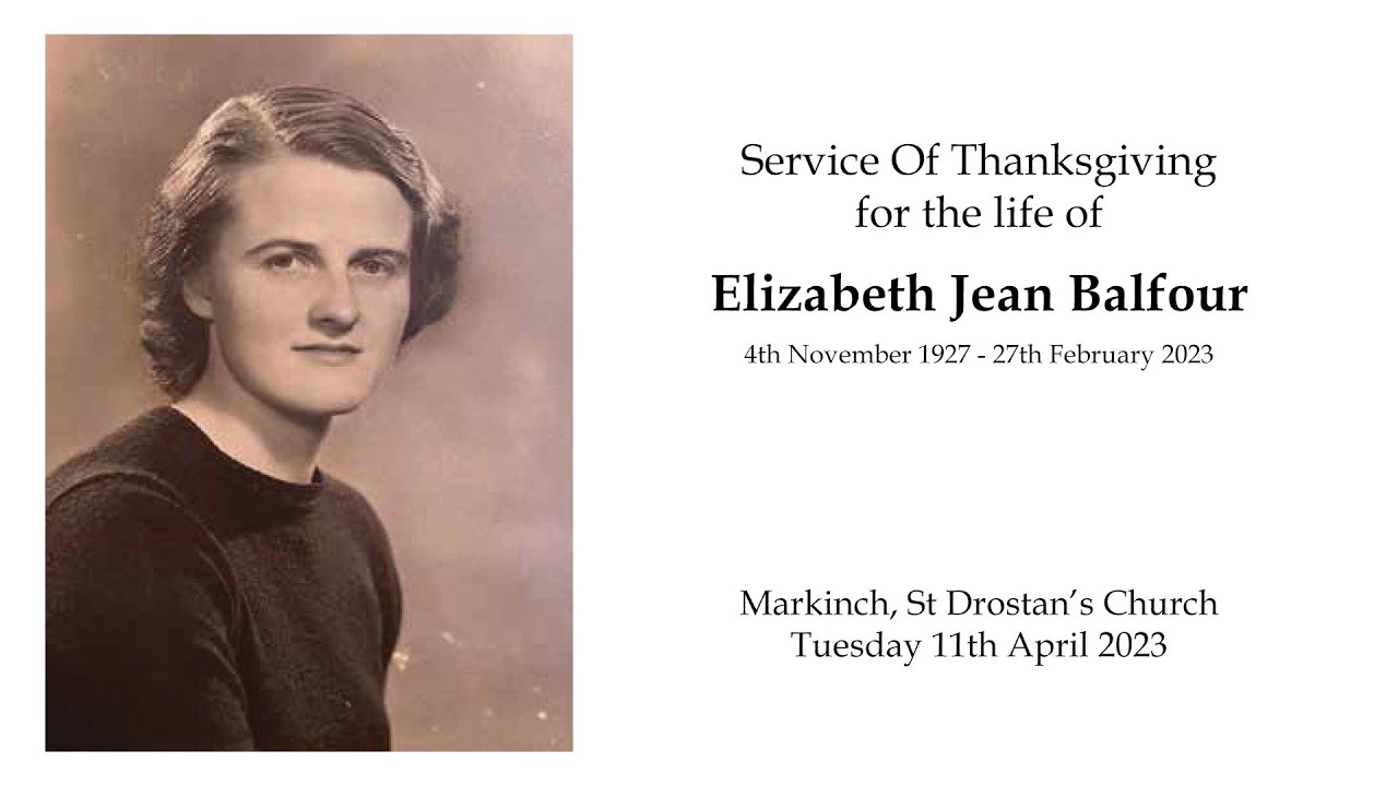 Service Of Thanksgiving for the life of Elizabeth Jean Balfour - YouTube