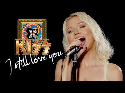 I Still Love You - KISS (Alyona)